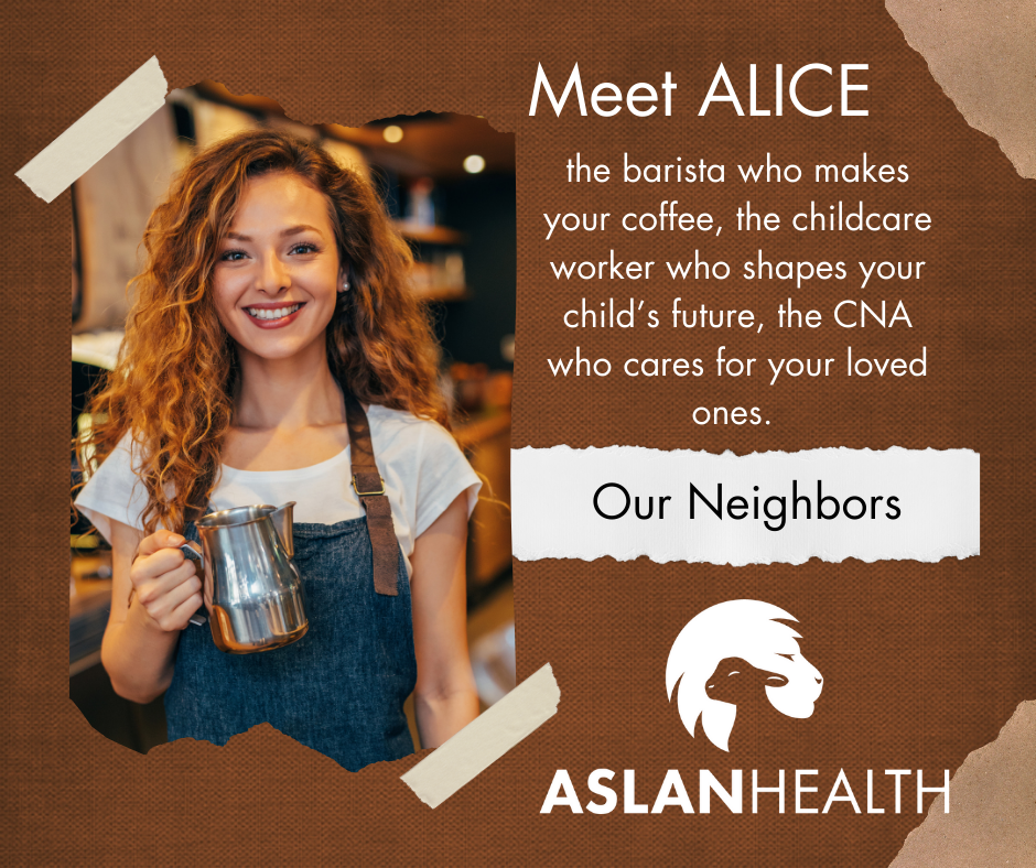 The ALICE Population: Hardworking Neighbors Who Deserve Our Help - Aslan Health Clinic